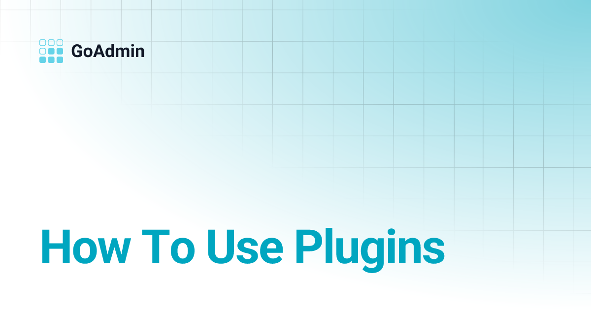 How To Use Plugins | GoAdmin